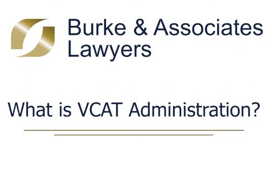 VCAT Appointed Administrators Melbourne | Burke & Associates Lawyers